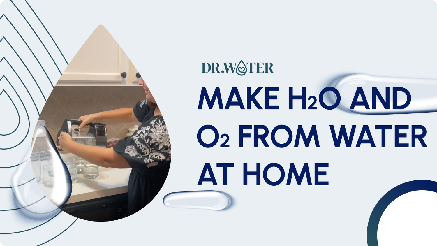 Simple Steps to Make Hydrogen and Oxygen from Water at Home – Dr.Water